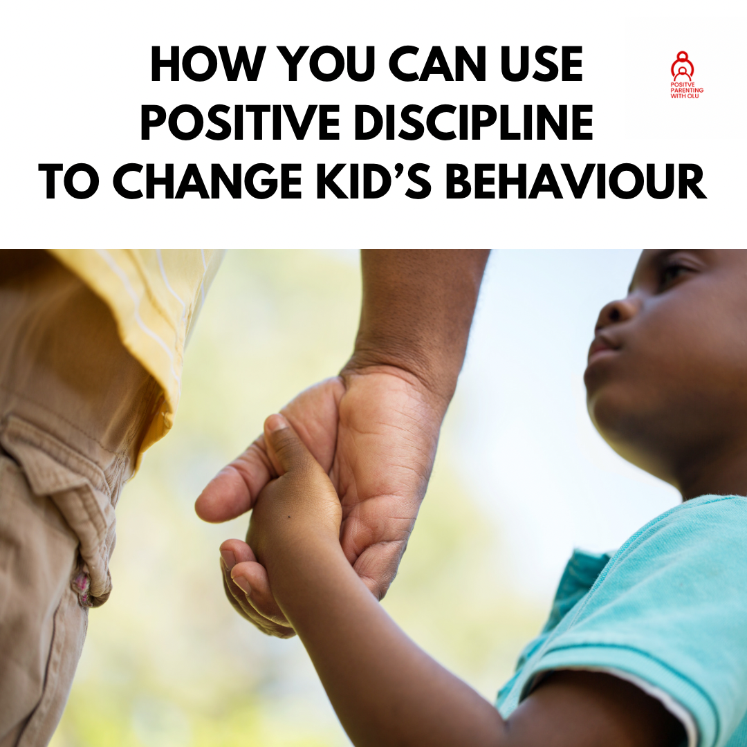 HOW YOU CAN USE POSITIVE DISCIPLINE TO CHANGE KIDS BEHAVIOUR – Positive ...